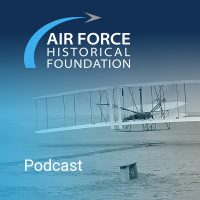 AFHF Official Podcast - Air Force Historical Foundation