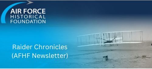 The Raider Chronicles (AFHF Newsletter) - Air Force Historical Foundation